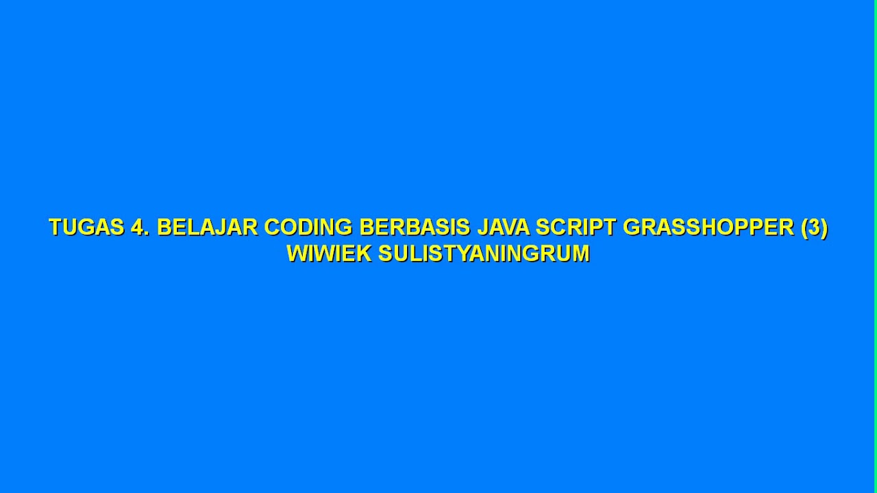 Tugas 4 Belajar Coding Berbasis Java Script Grasshopper 3 Youtube