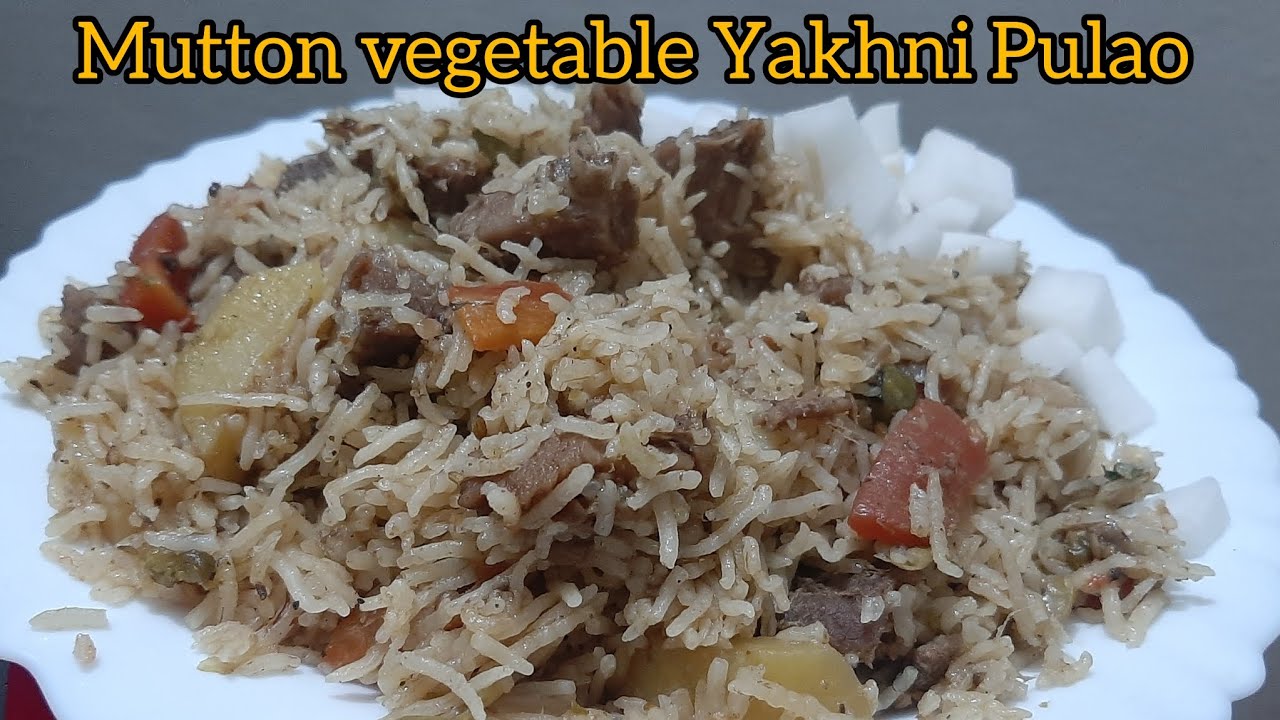 Mutton Vegetable Yakhni Pulao recipe by SZCookingpoint | Mutton Yakhni ...