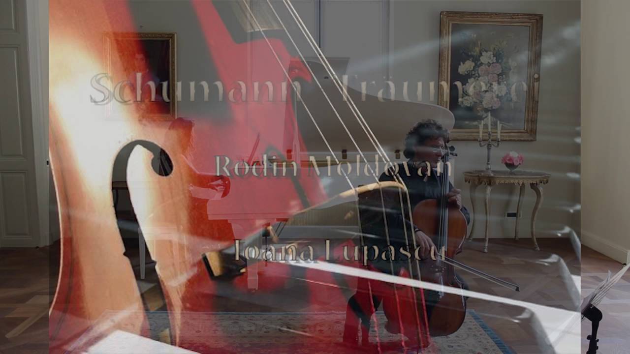 SCHUMANN - Träumerei cello & piano ( Rodin MOLDOVAN & Ioana LUPASCU ...