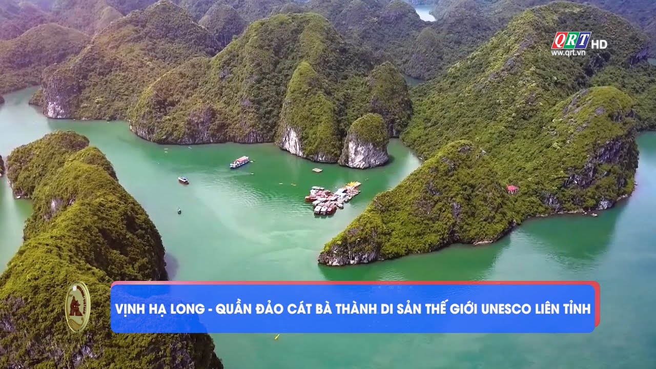 Vịnh Hạ Long - Quần đảo Cát Bà được UNESCO công nhận là Di sản thế giới ...