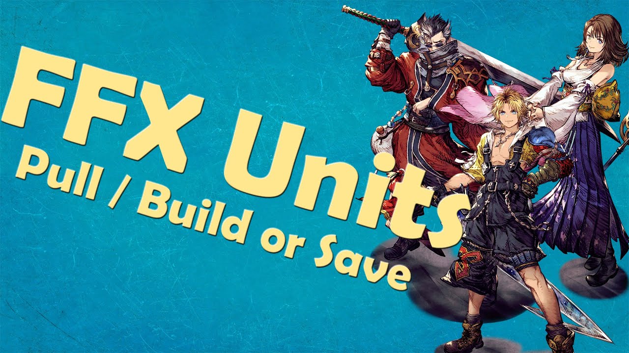 Final Fantasy X Units - Pull & Build or Save? WOTV FFBE - YouTube
