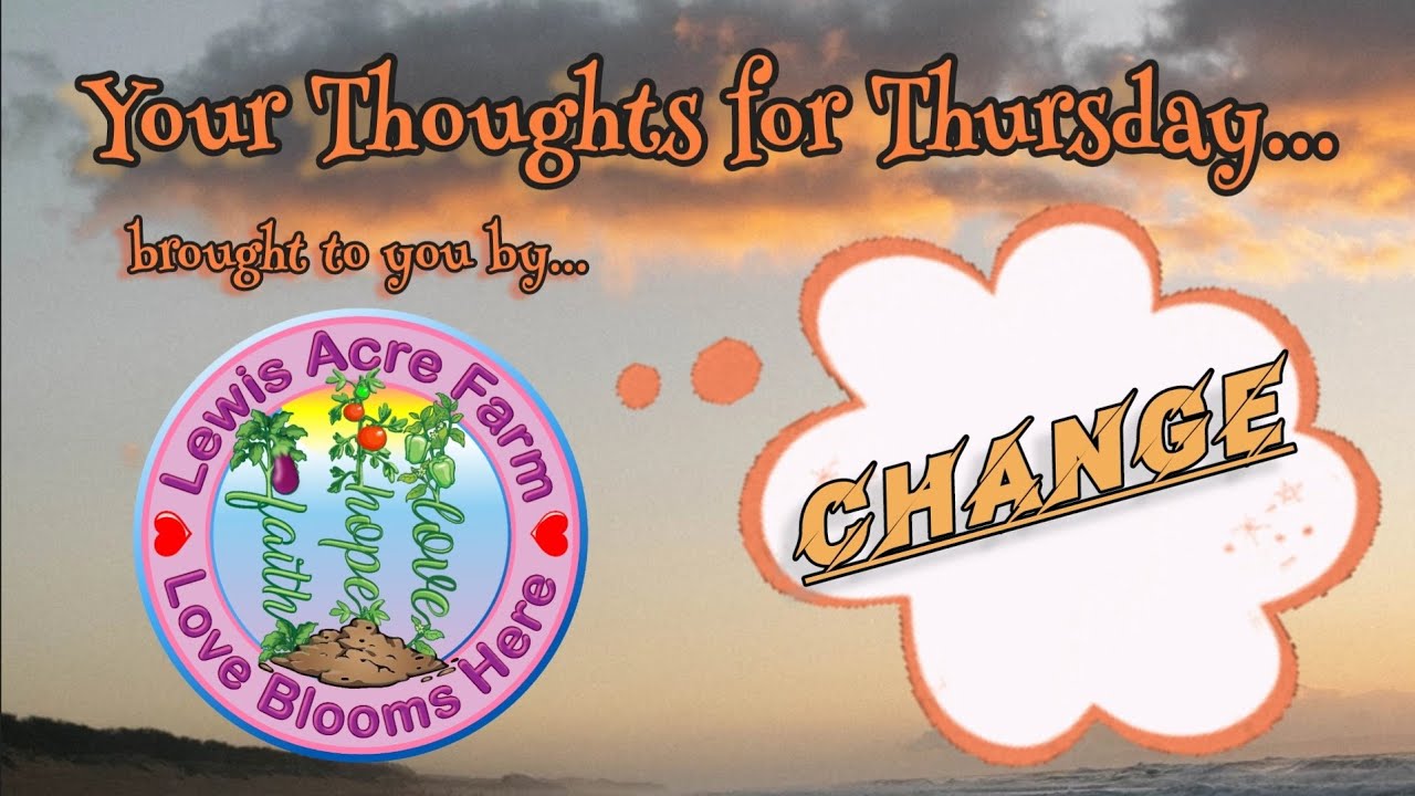 Your Thoughts for Thursday - Change - YouTube