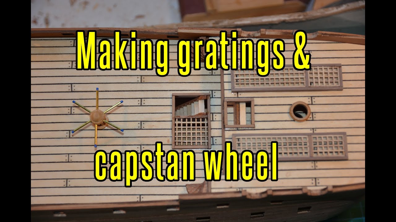San Felipe - part 23 Making Gratings & Capstan Wheel - YouTube