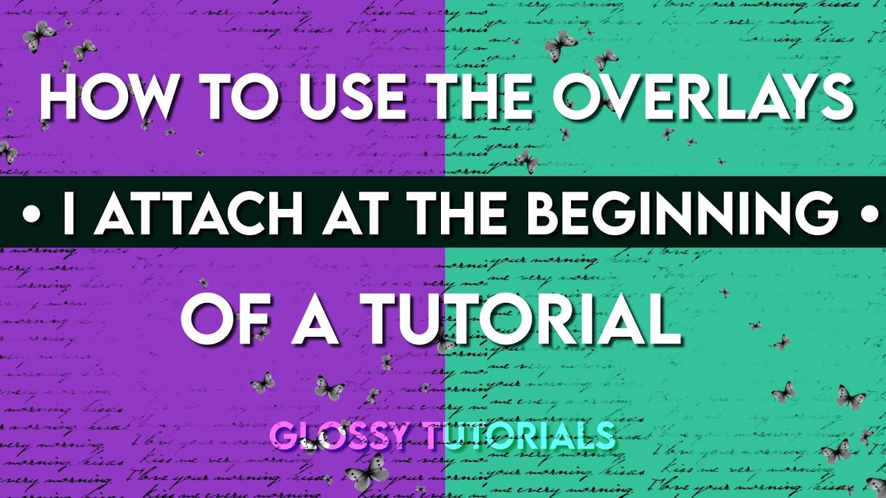how to use the overlays I attach in the beginning of my Tutorials 💕 ...