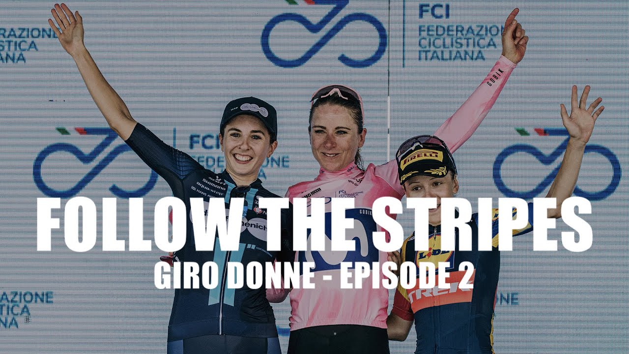 Follow The Stripes | Giro Donne: Episode 2 - YouTube