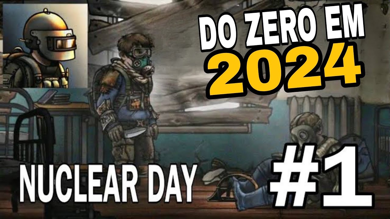 VOLTANDO A JOGAR : NUCLEAR DAY - INICIANDO DO ZERO EM 2024 ( PARTE #01 ) INICIO DO GAME - YouTube