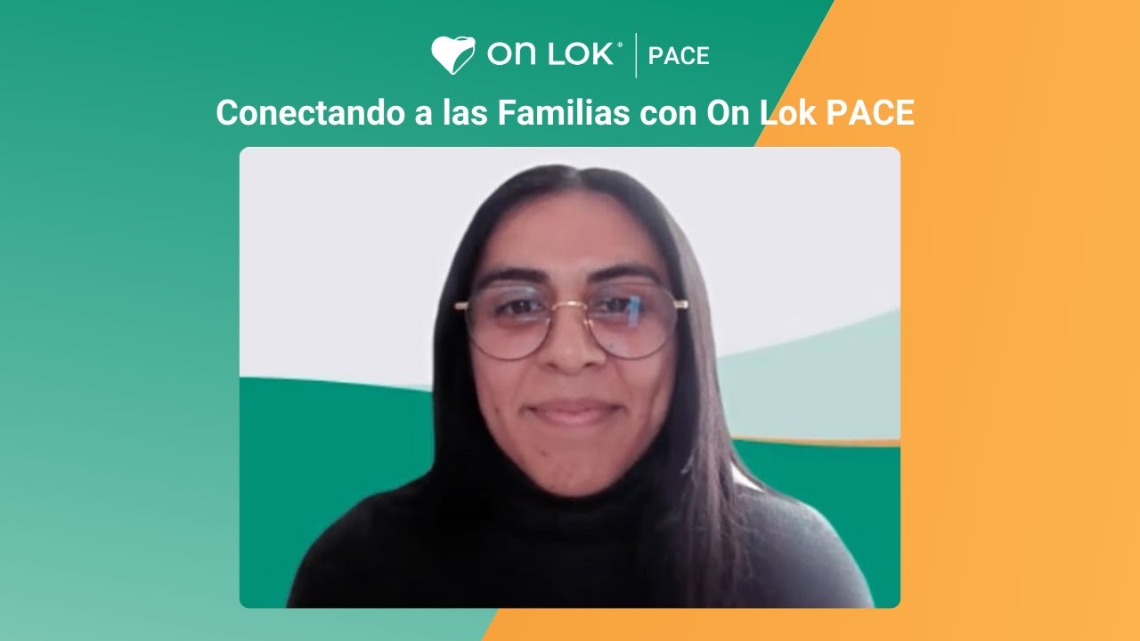 Entrevista Con Celina: Conectando a las Familias con On Lok PACE | On ...