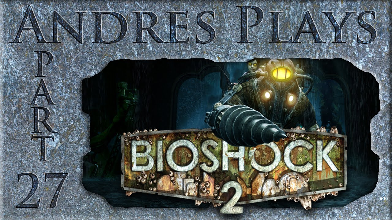 Andres Plays BioShock 2 [Part 27]: Gilbert Alexander - YouTube
