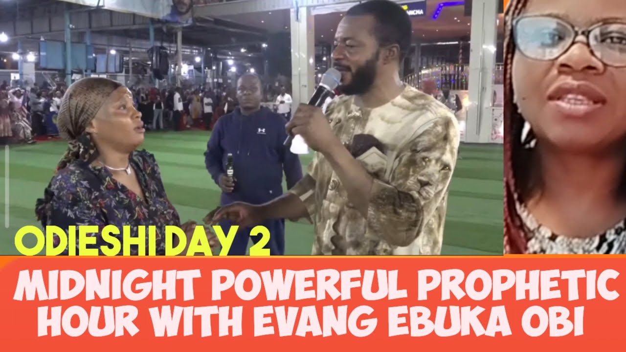 DAY 2 ODIESHI MIDNIGHT POWERFUL PROPHETIC ENCOUNTERS/EVANG EBUKA OBI# ...