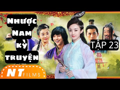 Nhược Nam Kỳ Truyện Tập 23 | Triệu Lệ Dĩnh | Phim Bộ Cổ Trang Võ Thuật Hợp Tác Hàn Trung | NT Film