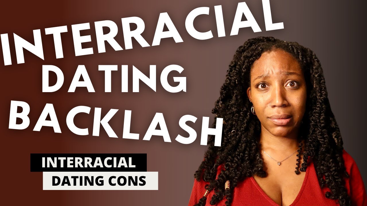 INTERRACIAL DATING BACKLASH | bwwm love/wmbw love| interracial dating ...