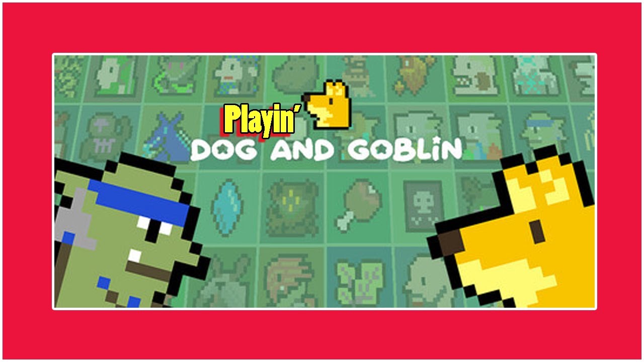 Playin' Dog And Goblin - YouTube