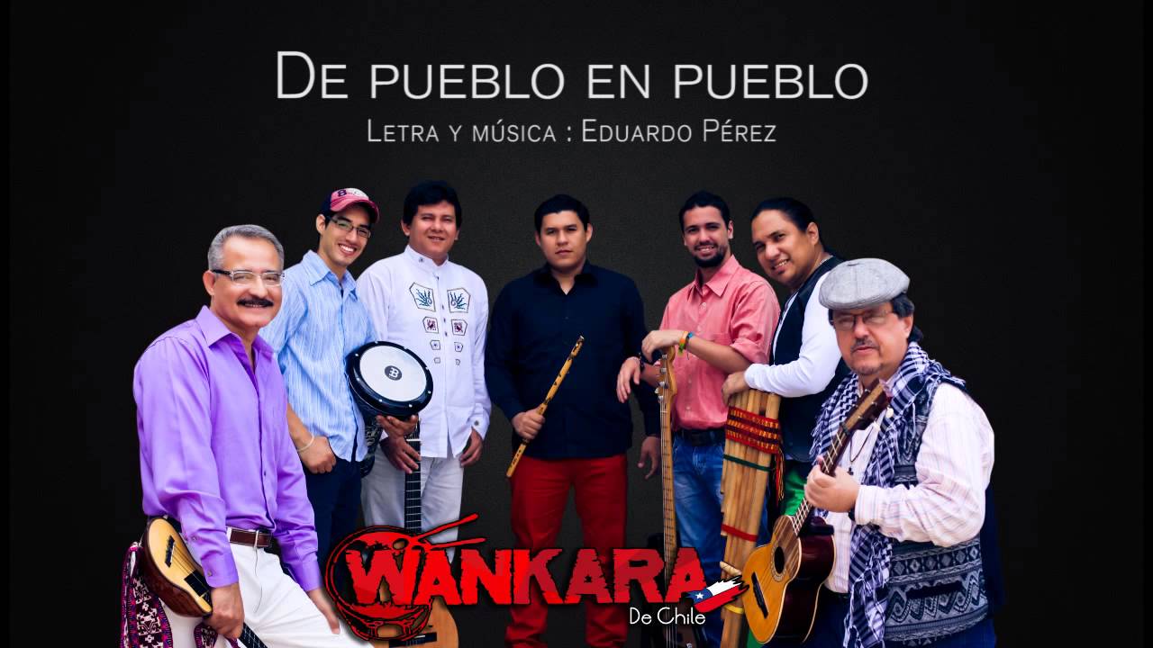 Wankara de Chile - De Pueblo en Pueblo - YouTube