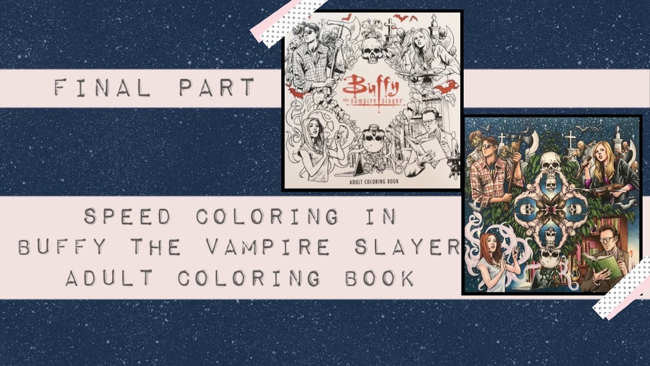 Speed Coloring - Final Part - Buffy the Vampire Slayer Adult Coloring ...