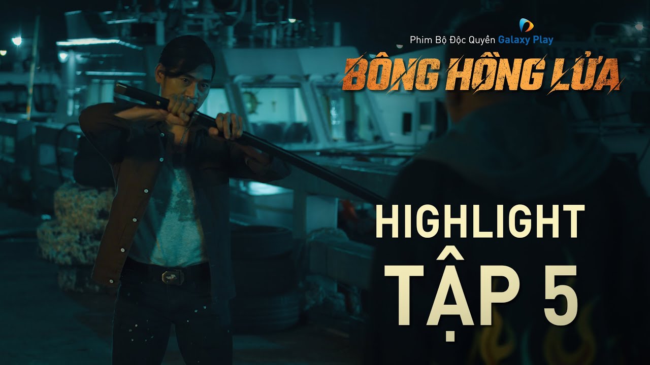 BÔNG HỒNG LỬA - TẬP 5 | HIGHLIGHT | NAM THƯ, HOÀNG PHI, HÙNG CHILHYUN ...