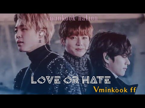 ~Vminkook FF~ |Love or Hate| [Ep.3] #jimin #jungkook #taehyung #bts ...