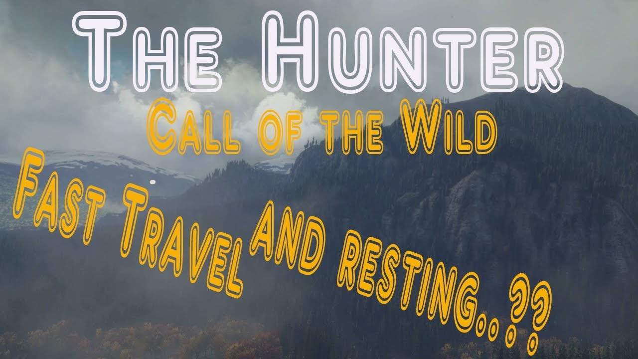 Hunter Call of the Wild Xbox One/PS4- Fast Travel and Resting - YouTube