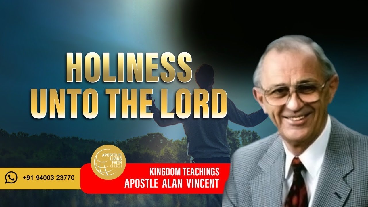 HOLINESS UNTO THE LORD | Apostle Alan Vincent | Kingdom Teachings ...