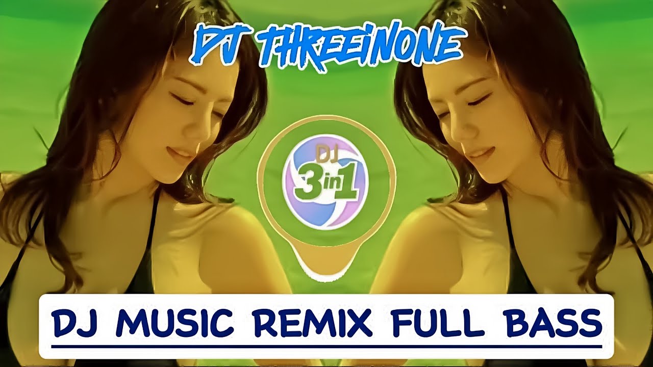 DJ THREE IN ONE | DJ MUSIC FULL BASS | LAGU VIRAL | DJ REMIX - YouTube