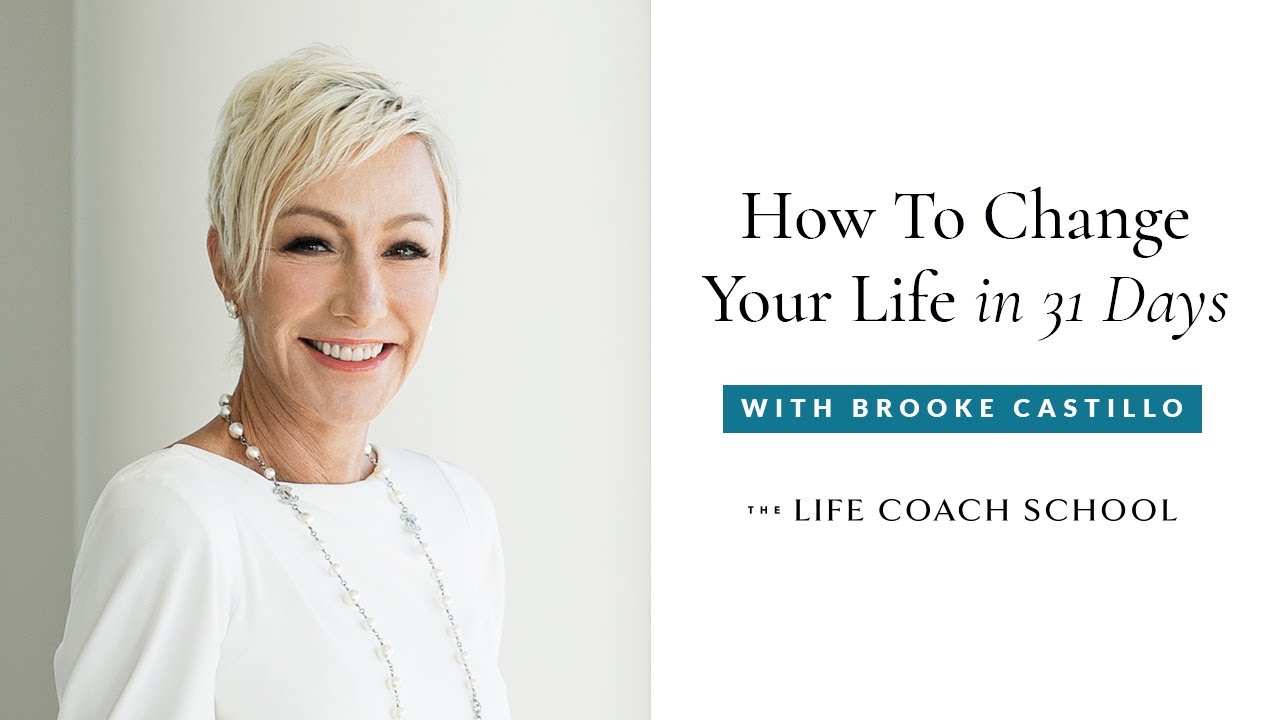 How To Change Your Life in 31 Days | The Life Coach School - YouTube
