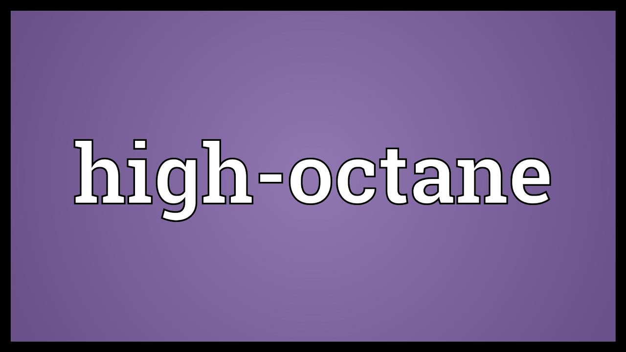 High octane Meaning YouTube