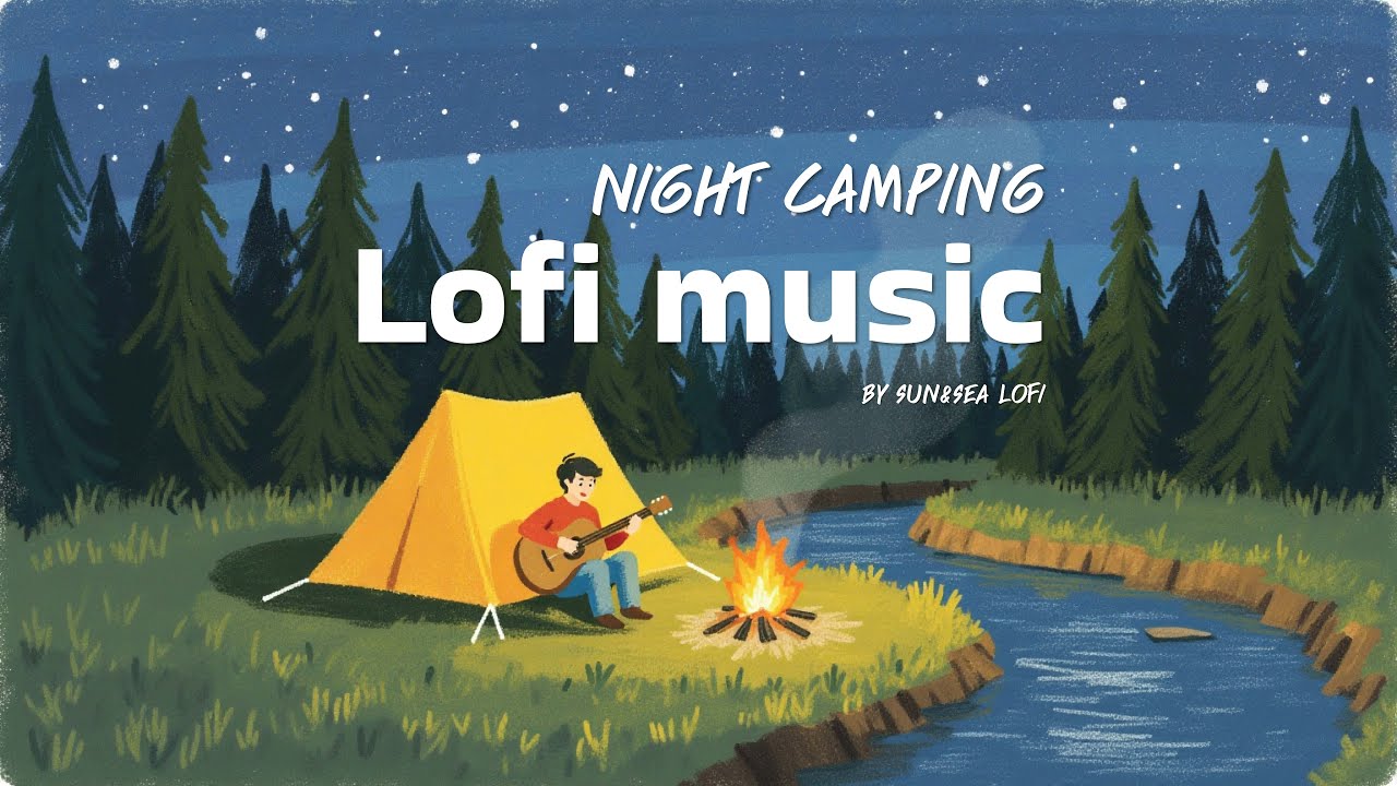 Lofi Music⛺ / Camping music / AcousticGuitar / Chill / Campfire / Night Camping / BGM / lofi ...