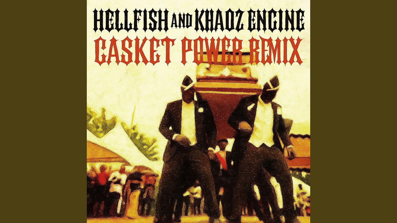 Casket Power Remix - Hellfish & Khaoz Engine: Song Lyrics, Music Videos ...