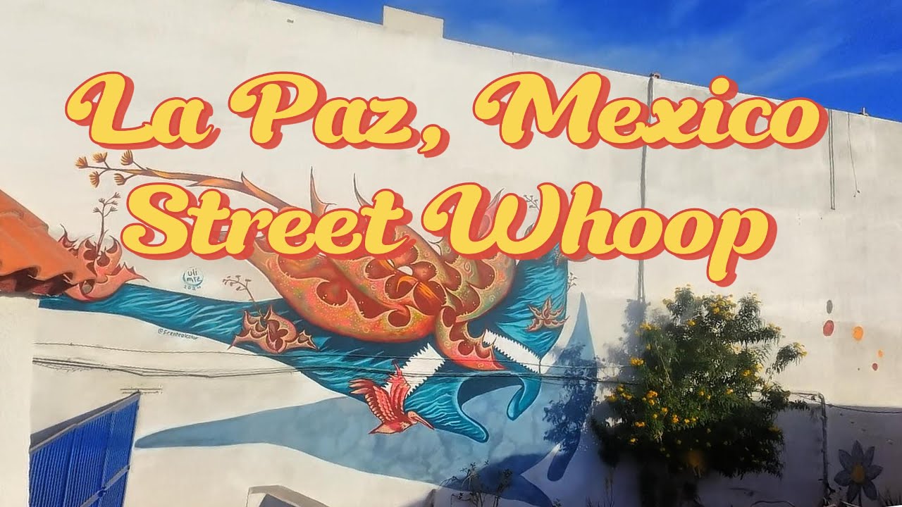 La Paz Street Whoop | HD Whoop in Mexico - YouTube