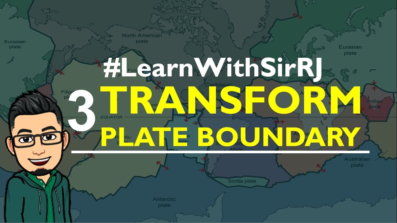 SCIENCE 10 - Plate Boundaries and Interaction I Transform Plate ...