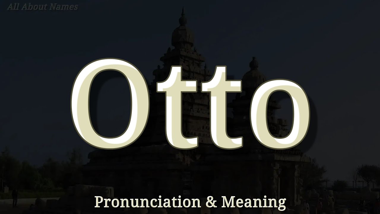 Otto: Pronunciation and Meaning (American and German Pronunciations ...