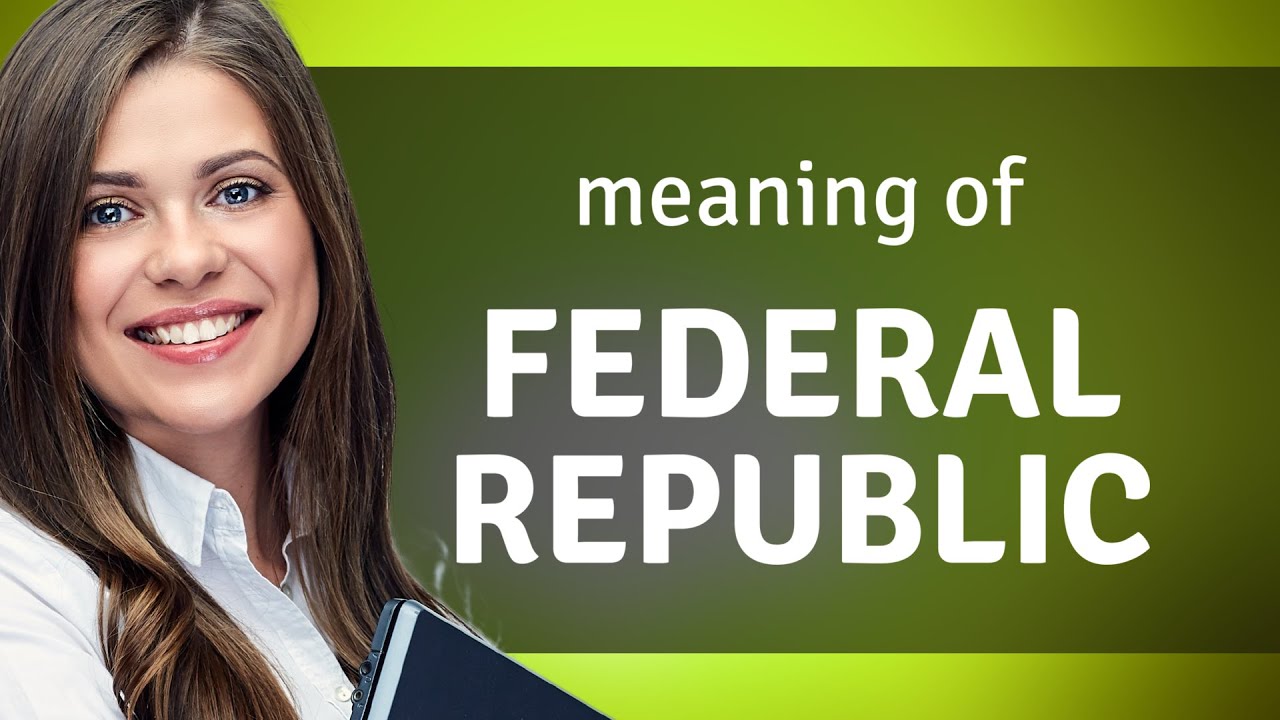 Understanding the Concept of a Federal Republic - YouTube