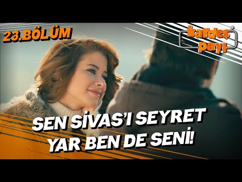 Kardeş Payı 23. Bölüm - Romantik Metin!