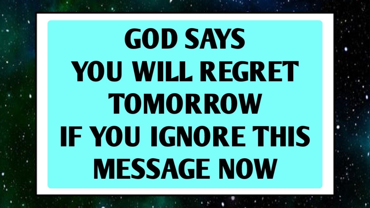 God Says, You Will Regret Tomorrow If You Ignore This Message 📩 |God ...