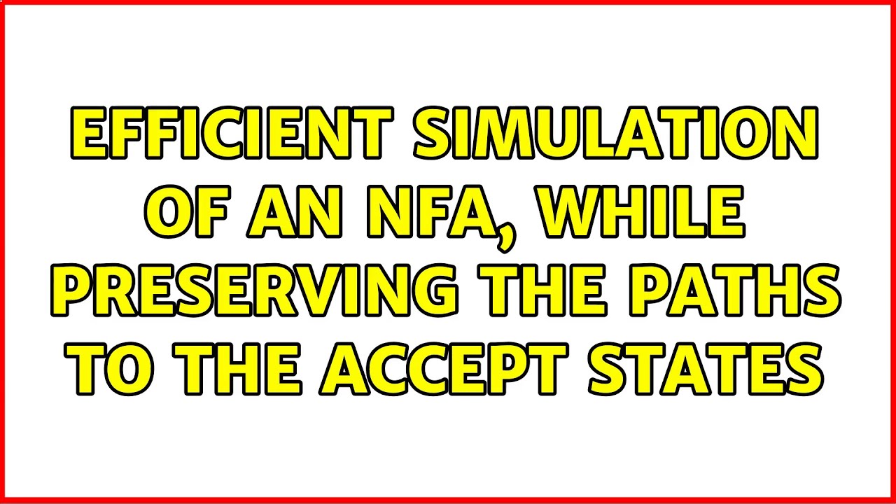 Efficient simulation of an NFA, while preserving the paths to the ...