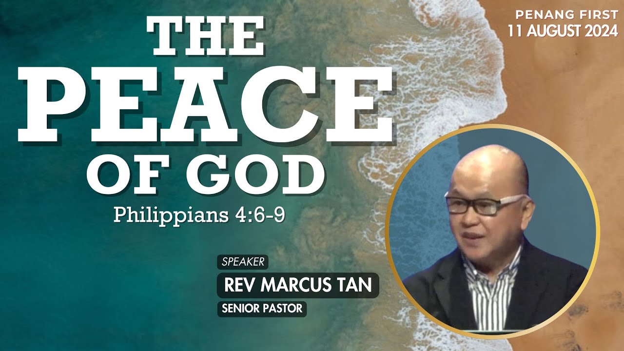 11/08/2024: Eng Rev Marcus Tan - The Peace of God (Philippians 4:6-9 ...