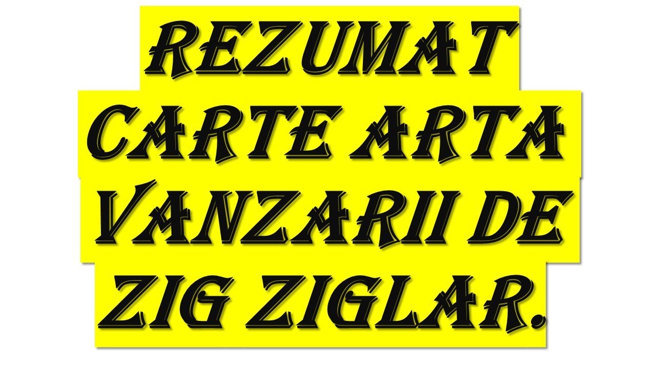 Rezumat Carte Arta Vanzarii De Zig Ziglar. - YouTube
