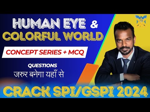 L-12 | CRACK SPI 2024 || HUMAN EYE AND COLOURFUL WORLD | PART-2 - YouTube