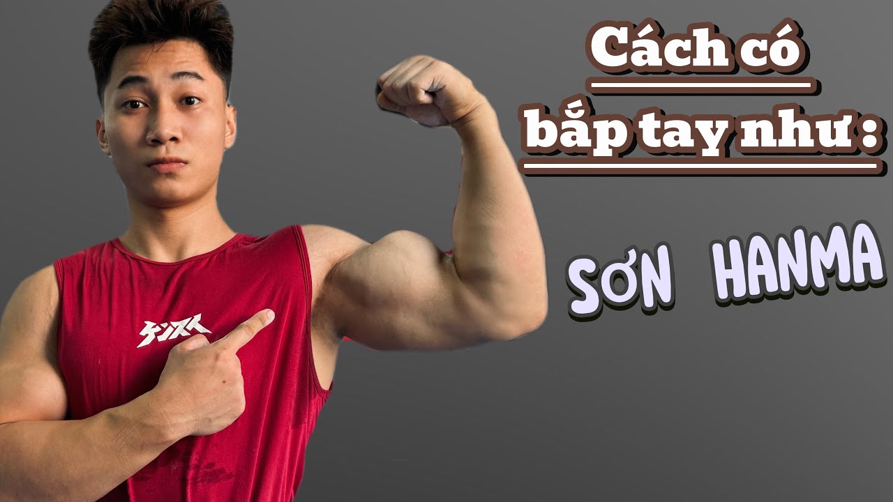 Buổi tập bắp tay của Sơn Hanma có gì ?? - YouTube