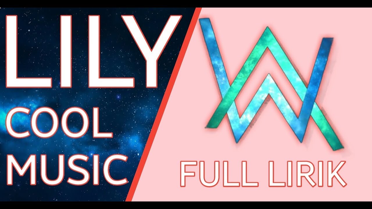 LIRIK [ALAN WALKER] LILY]♧♧♧ - YouTube Music