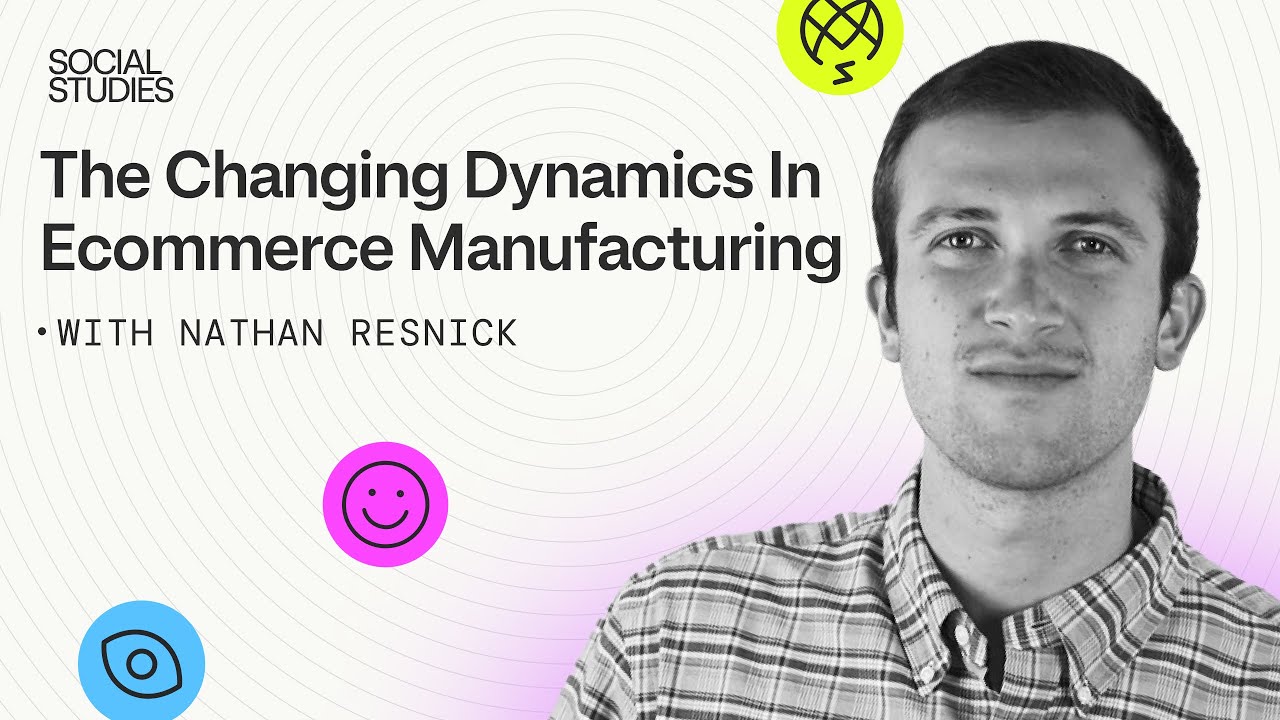 The Changing Dynamics in Ecommerce Manufacturing | with Nathan Resnick ...