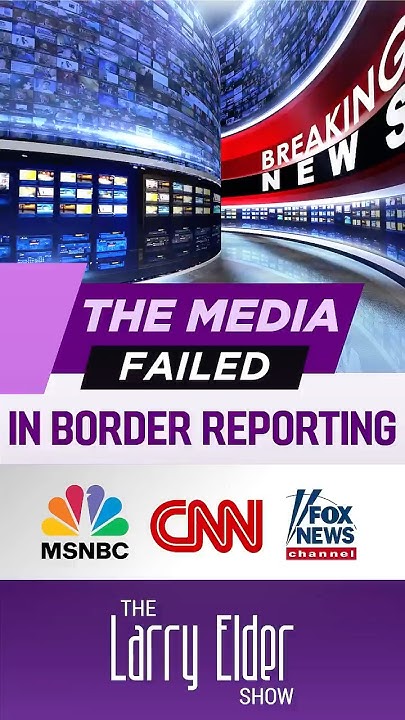 The Media FAILED in Border Reporting! - YouTube