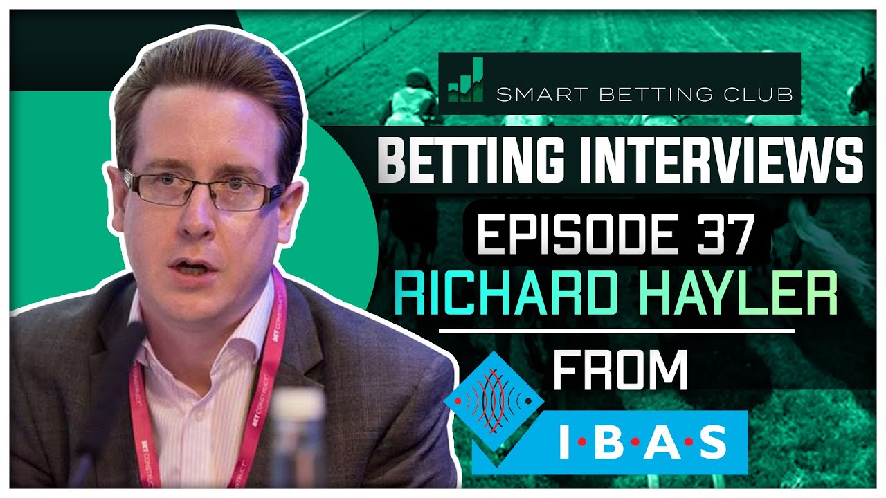 The Smart Betting Club Podcast Episode 37 / Richard Hayler From IBAS ...