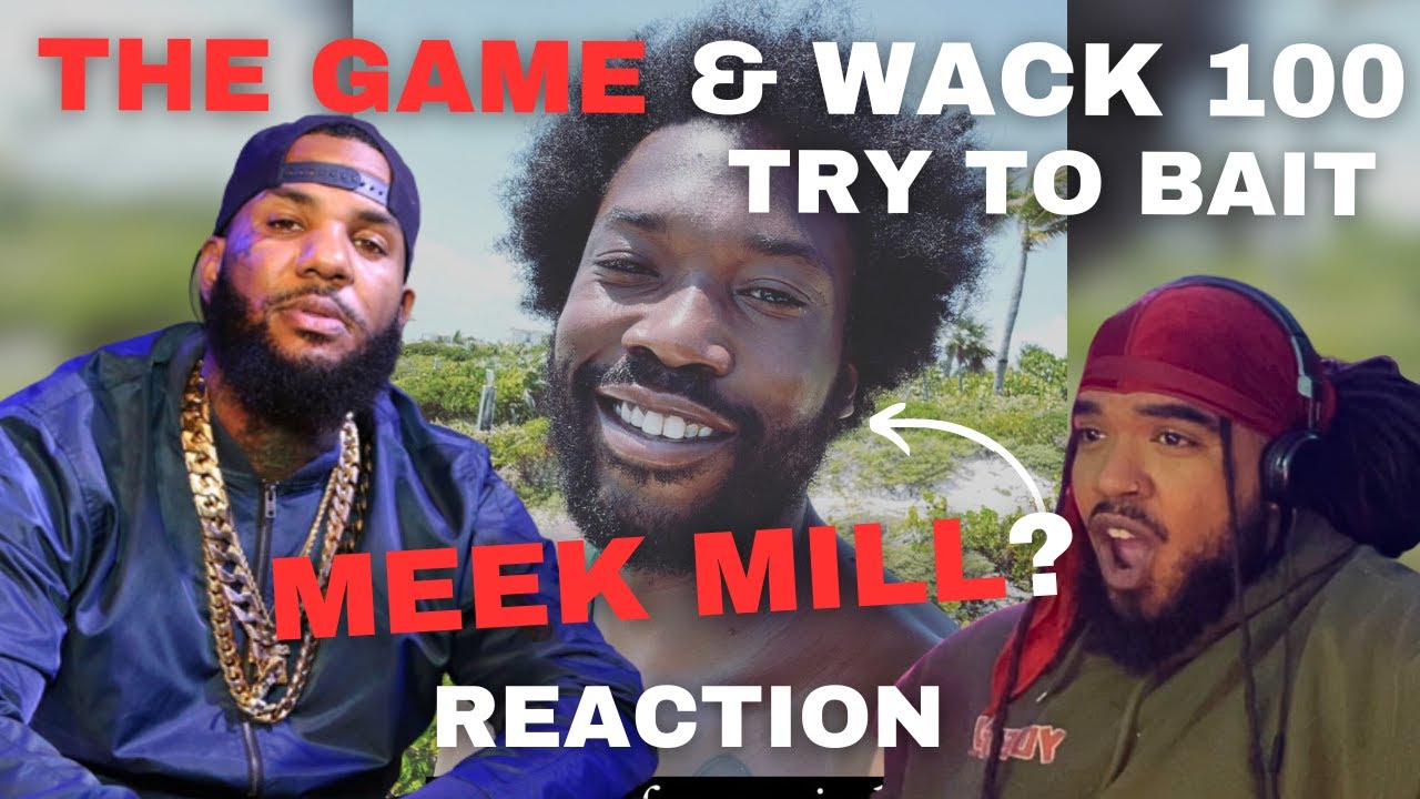 The Game & Wack 100 ATTACK MEEK MILL Trying To BAIT Him Into Another ...