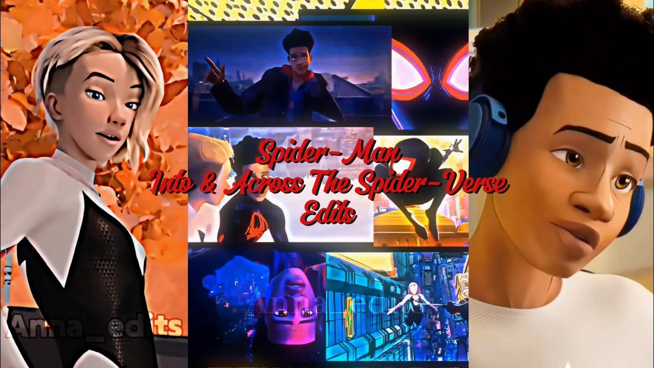 All Anna_edits Spider-Man Into & Across The Spider Verse Edits - YouTube