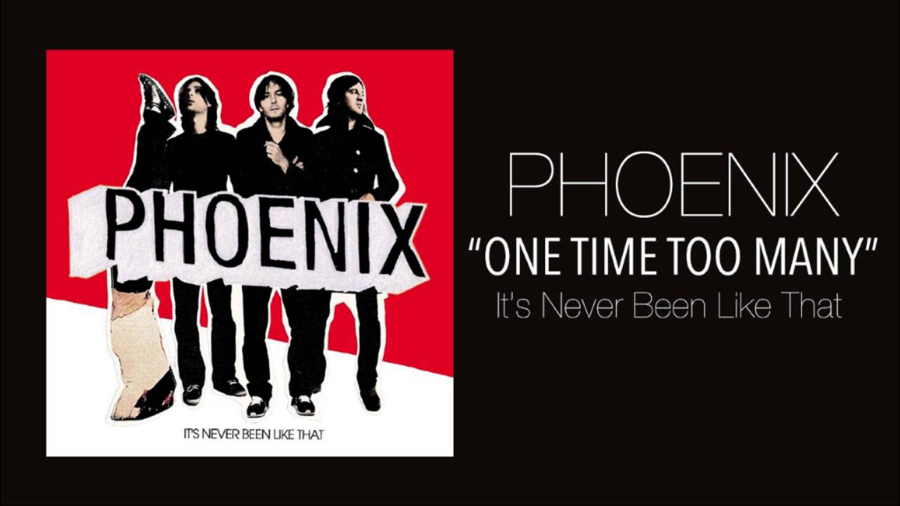 Phoenix - One Time Too Many - YouTube
