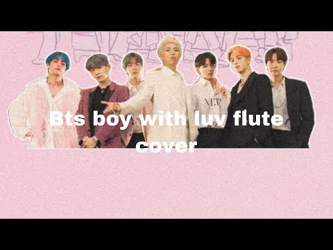 Bts boy with luv flute cover