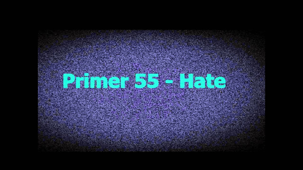 Primer 55 - Hate HQ - YouTube