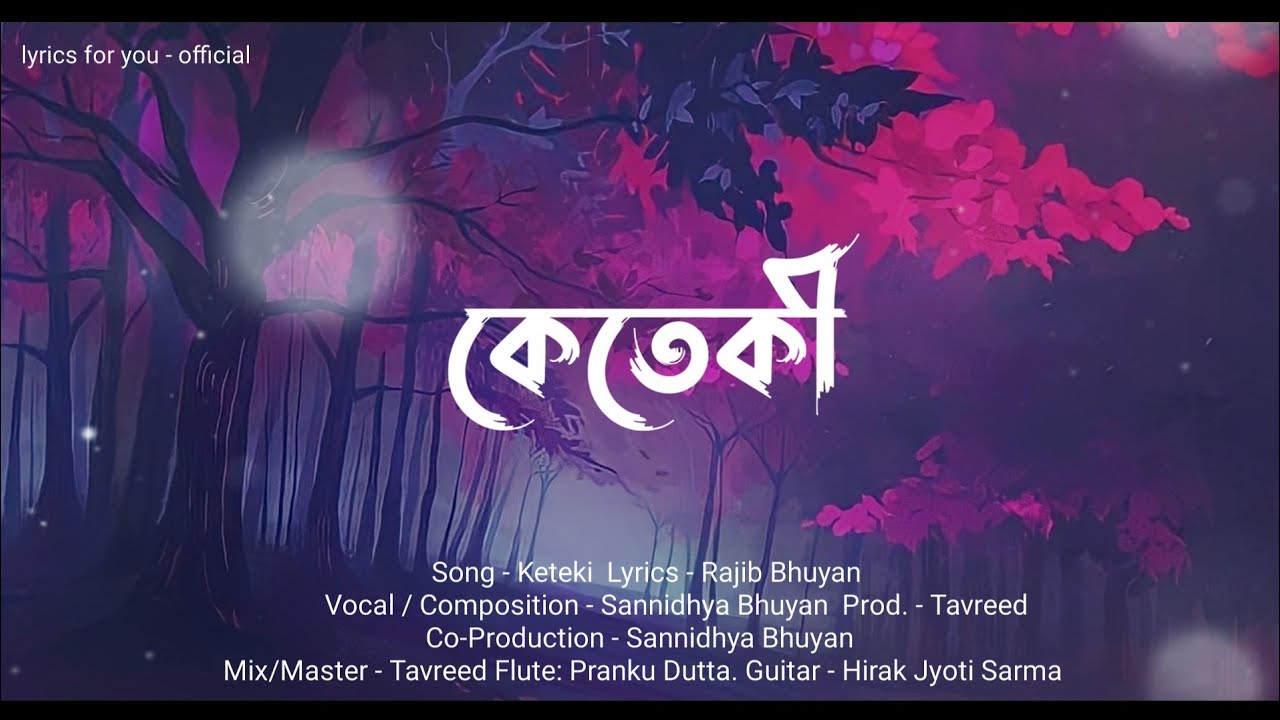 KETEKI - Sannidhya Bhuyan x Tavreed | Assamese new lyrics video ...