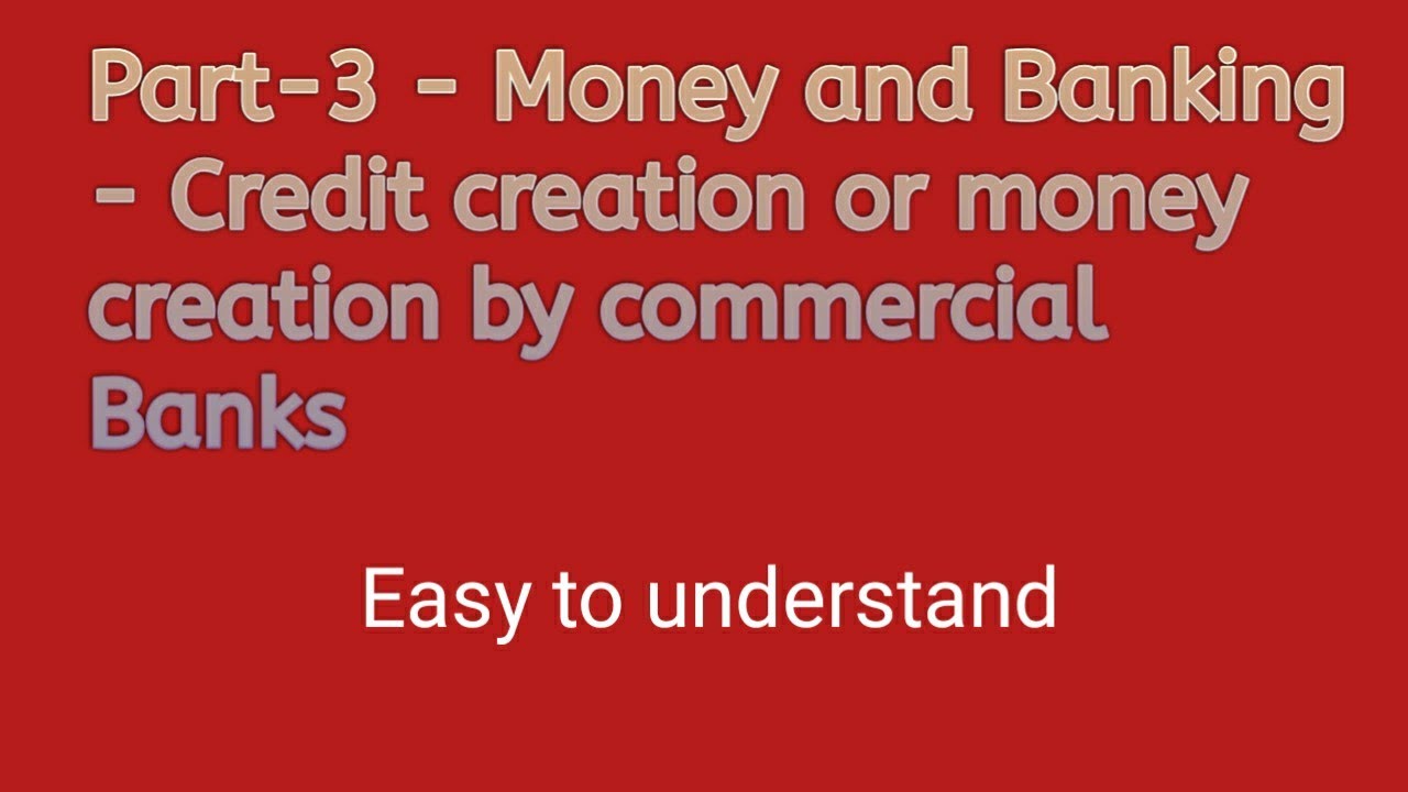 Part-3 - Money and Banking- Credit creation or money creation by ...