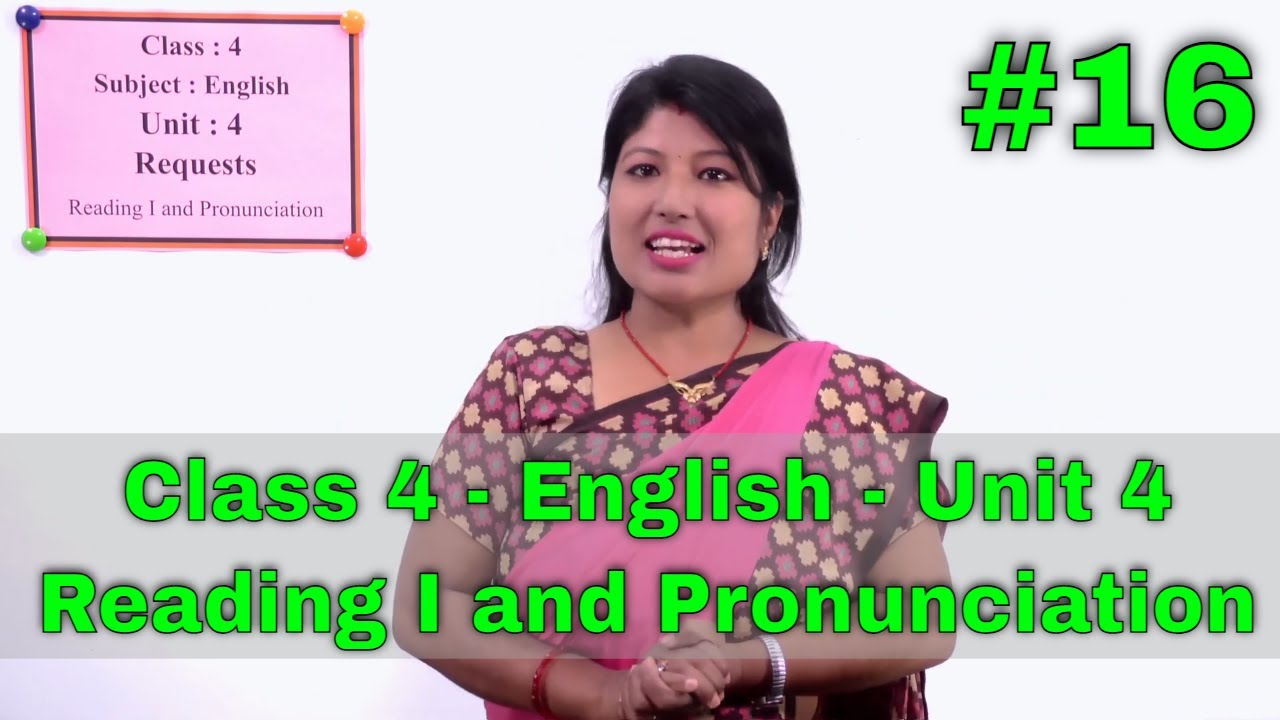 16. Class 4 English Unit 4 - Reading I and Pronunciation - YouTube